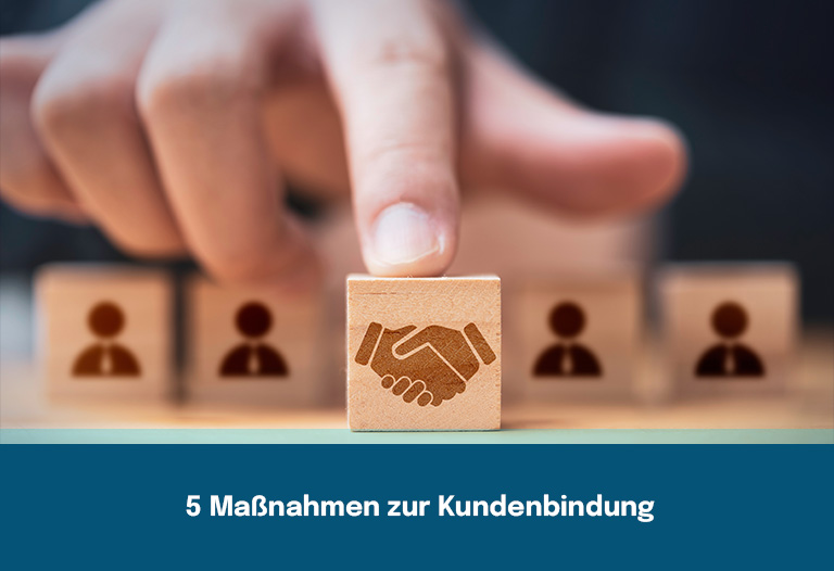 5 Maßnahmen zur Kundenbindung